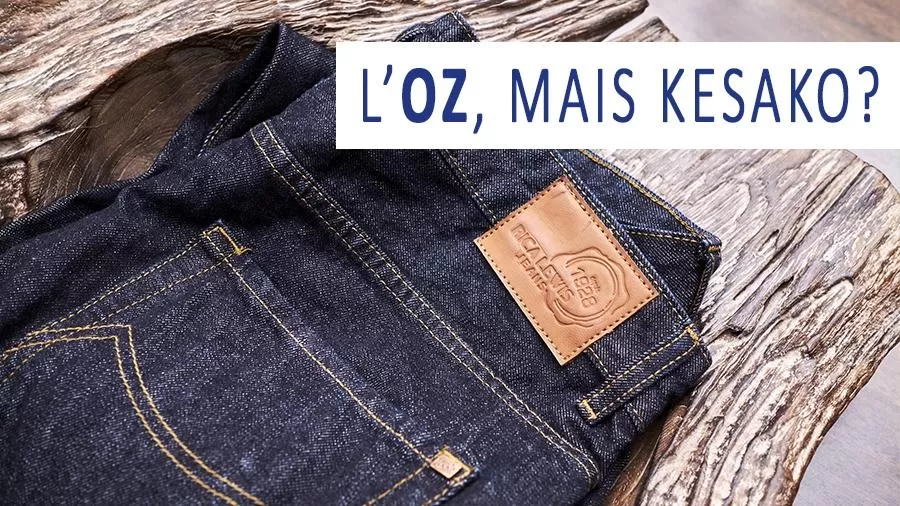Aujourd’hui on explore le jargon du denim… C’est quoi l’oz
